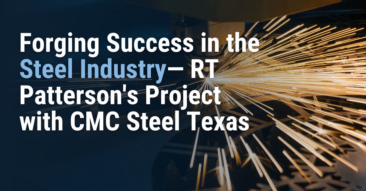 Engineered for Success: RTP Completes Project at CMC Steel Texas - R.T ...